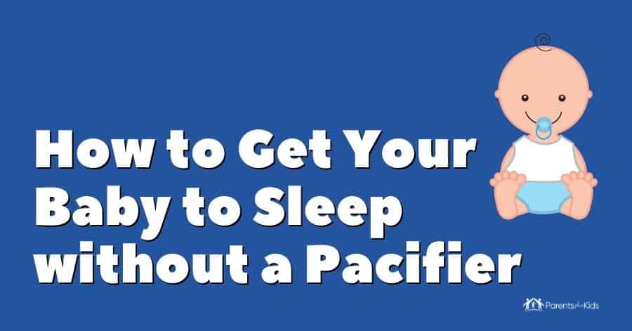 How to Get Your Baby to Sleep without a Pacifier - Parents Plus Kids