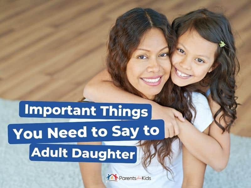 10 Important Things You Need to Say to Your Adult Daughter - Parents ...