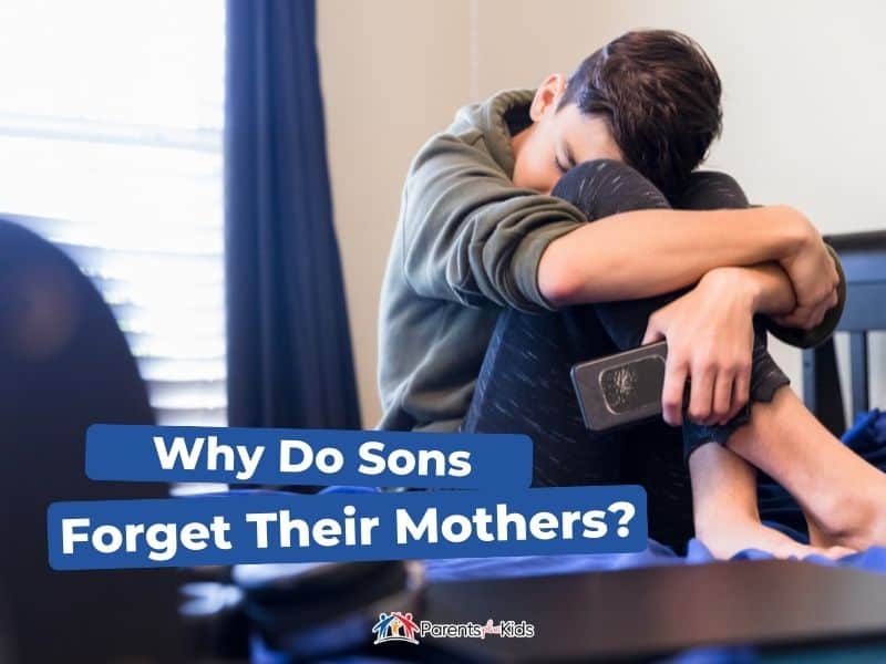 Why Do Sons Forget Their Mothers? - Parents Plus Kids