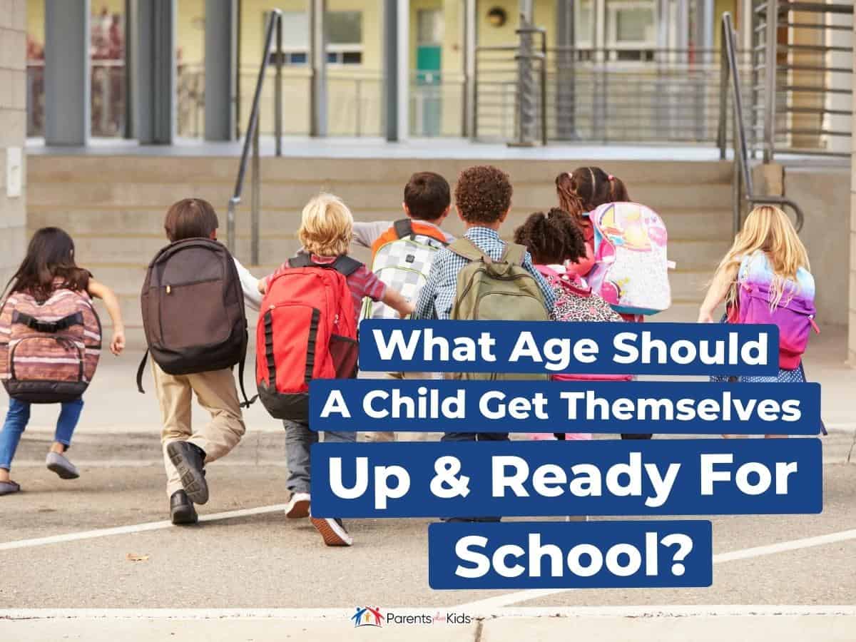 What Age Should A Child Get Themselves Up and Ready For School ...
