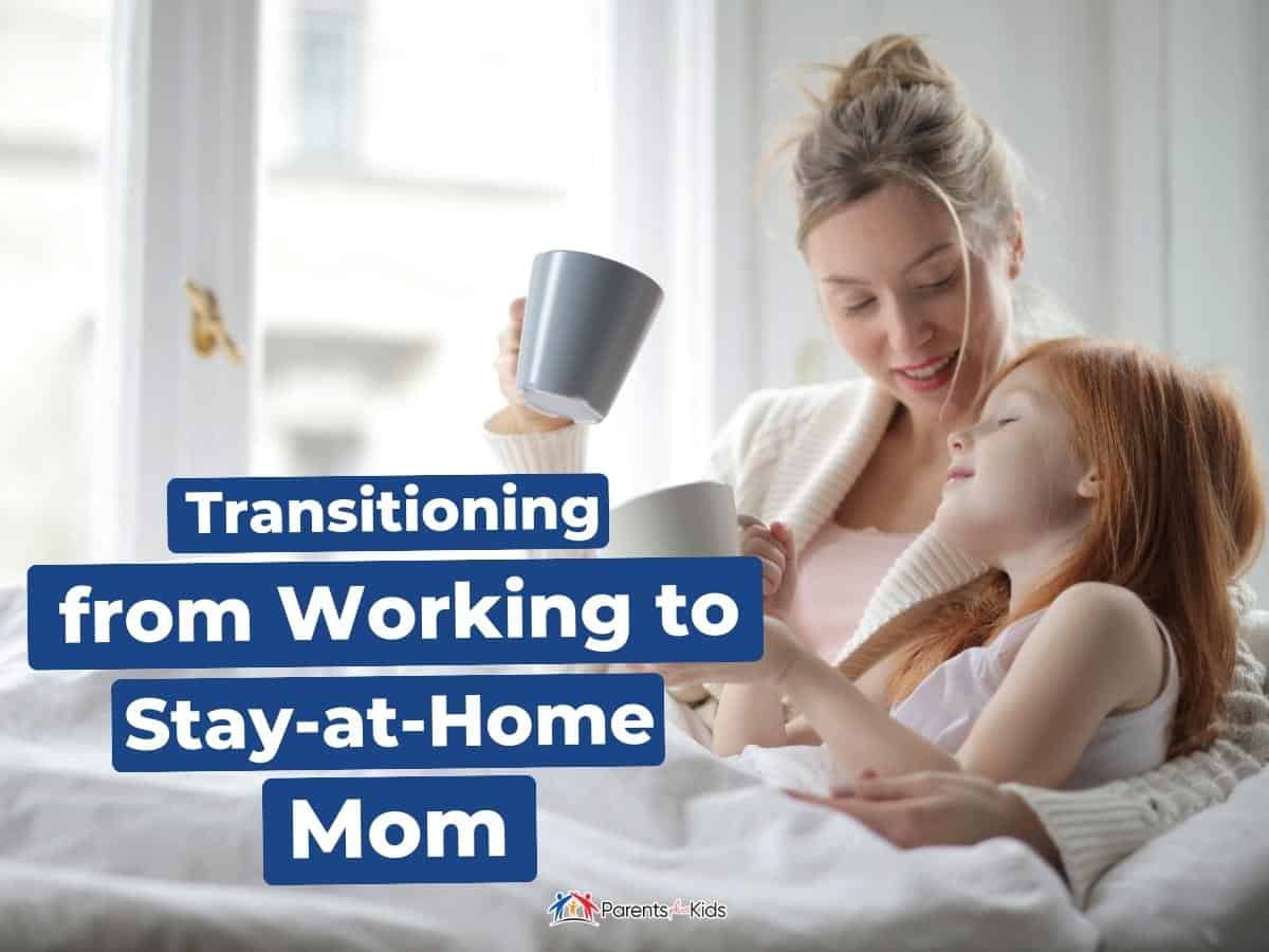 How to Transition From Working to Being a Stay-at-Home Mom - Parents ...